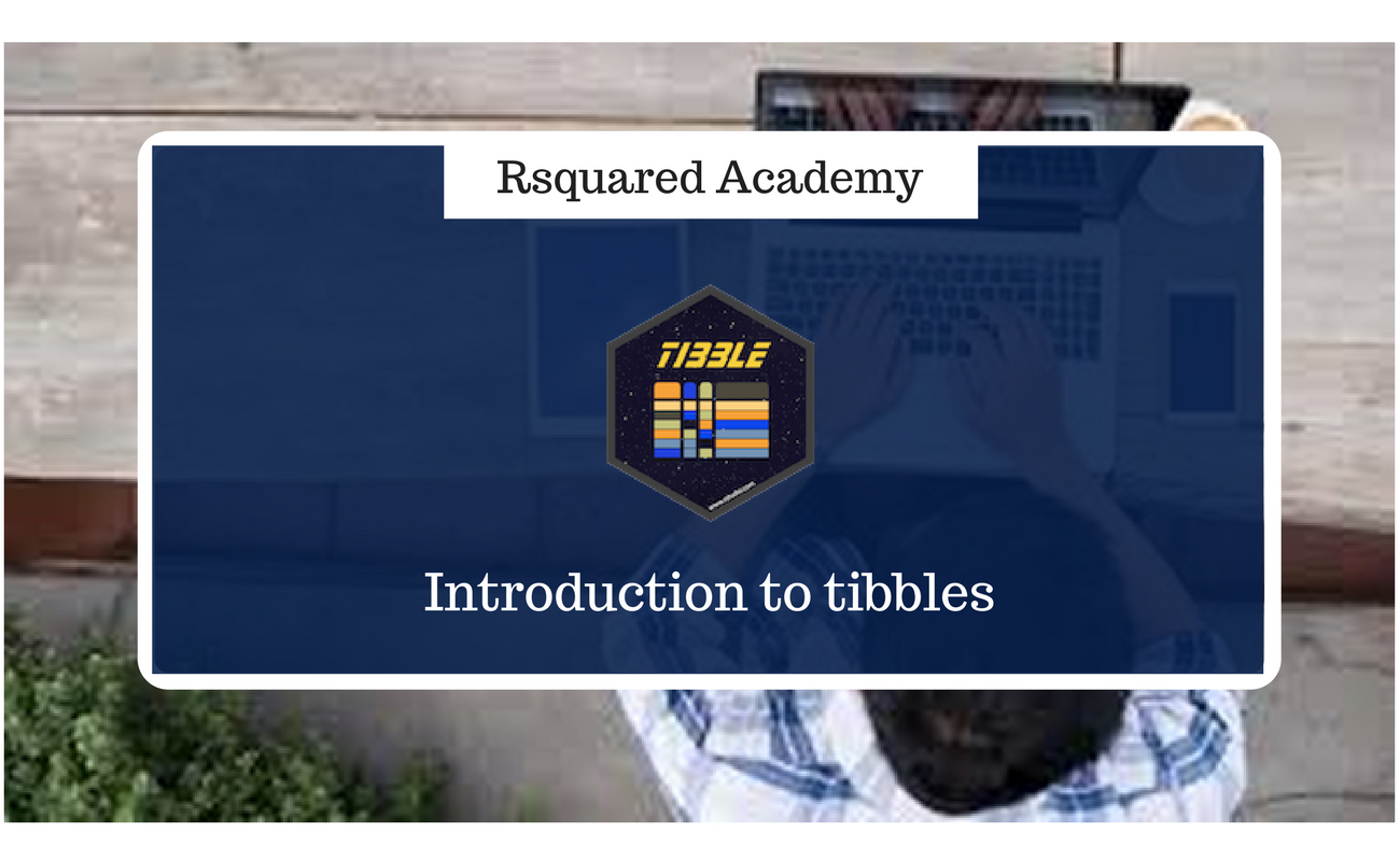 Introduction to tibbles - Rsquared Academy Blog - Explore Discover Learn Introduction to tibbles - Rsquared Academy Blog - Explore Discover Learn